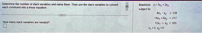 Determine the number of slack variables and name them. Then use the ...