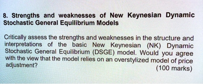 8. Strengths and weaknesses of New Keynesian Dynamic Stochastic General Equilibrium Models ...