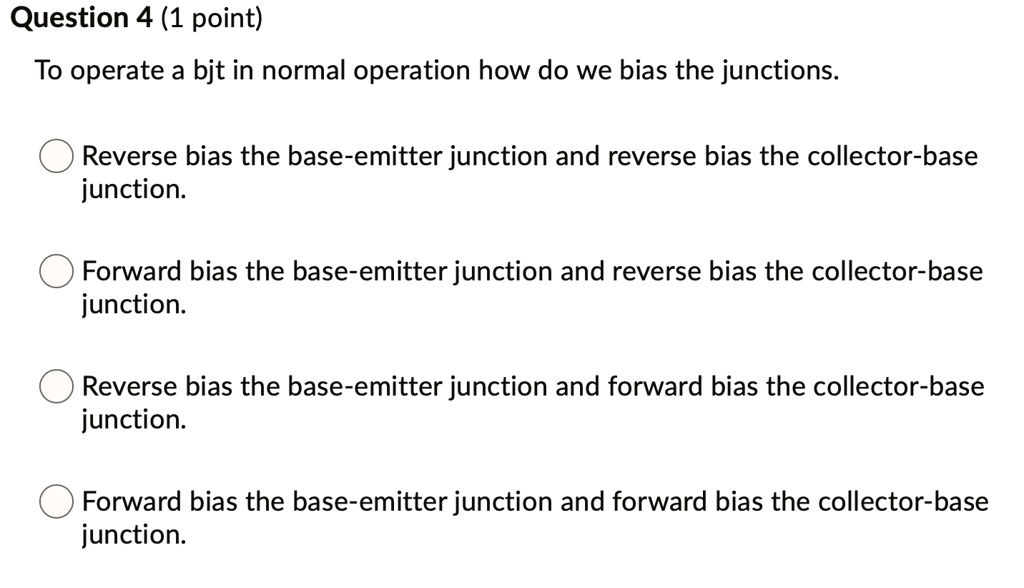 SOLVED: Question 4 (1 point) To operate a bjt in normal operation how ...