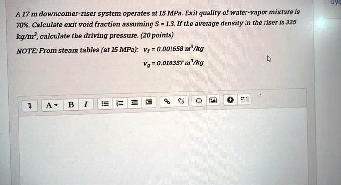 SOLVED: A 17 m downcomer-riser system operates at 15 MPa. Exit quality ...
