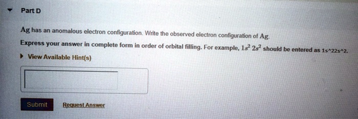 [get Answer] Part D Ag Has An Anomalous Electron Configuration Wrile