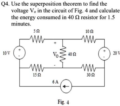 Q4. Use the superposition theorem to find the voltage Vo in the circuit of Fig. 4 and calculate ...