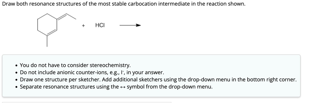 SOLVED: Draw both resonance structures of the most stable carbocation intermediate in the ...