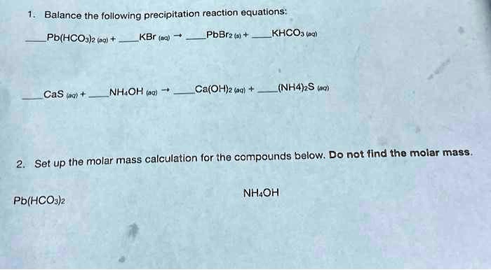 1. Balance the following precipitation reaction equations: Pb(HCO3)2 ...