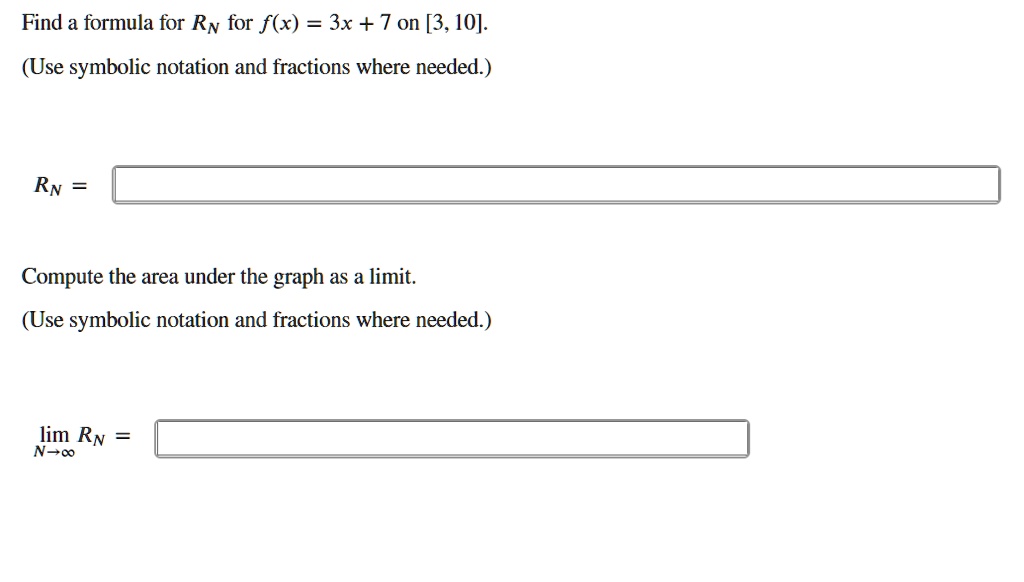 SOLVED: Find a formula for Rv for f(x) 3x + 7 on [3,10]. (Use symbolic notation and fractions ...