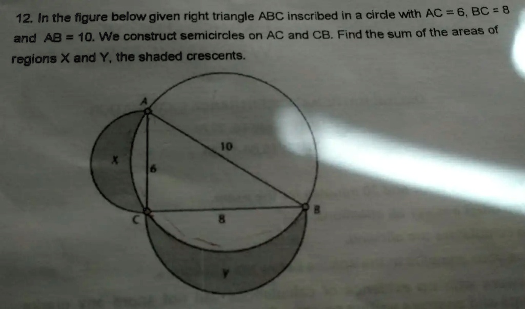 SOLVED: 12. In the figure below given right triangle ABC inscribed in a circle wth AC = 6, BC ...