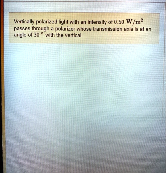 vertically polarized light with an intensity of 050 wm passes through a ...