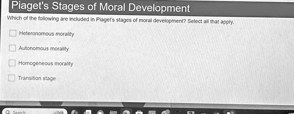 SOLVED: Piaget's Stages of Moral Develópment Which of the following are ...