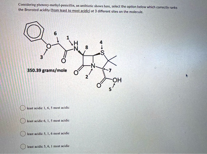 SOLVED: Considering phenoxy-methyl-penicillin, antibiotic shown here ...