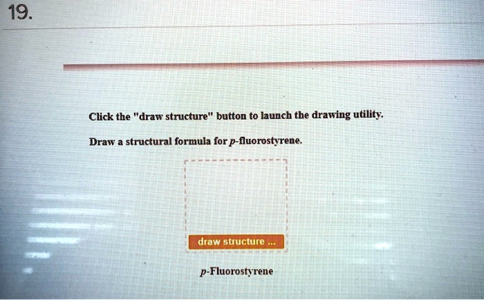 SOLVED: 19 Click the draw structure" button to launch the drawing utility: Draw structural ...