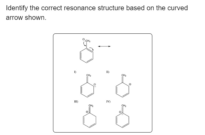 Identify the correct resonance structure based on the curved arrow shown.