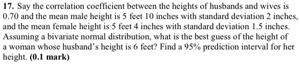 Solved 17 Say The Correlation Coeflicient Between The Heights Of Husbands And Wives Is 070 