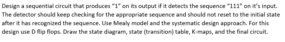Solved Design A Sequential Circuit That Produces 1 On Its Output If It Detects The Sequence 7006