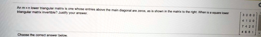 SOLVED: An mxn lower triangular matrix is one whose entries above the main diagonal are zeros ...