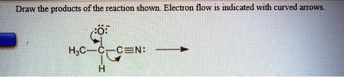 SOLVED: Draw the products of the reaction shown. Electron flow is ...