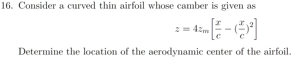 Consider a curved thin airfoil whose camber is given as. Determine the ...