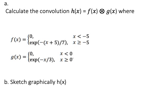 SOLVED: Calculate the convolution h(x) = f(x) g(x) where X