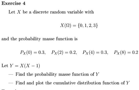 SOLVED:Exercise 4 Let X be a discrete random variable with X() = {0,1,2 ...