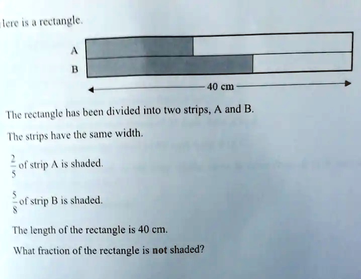 Here is a rectangle. A B 40 cm The rectangle has been divided into two ...