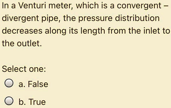 In a Venturi meter, which is a convergent - divergent pipe, the ...