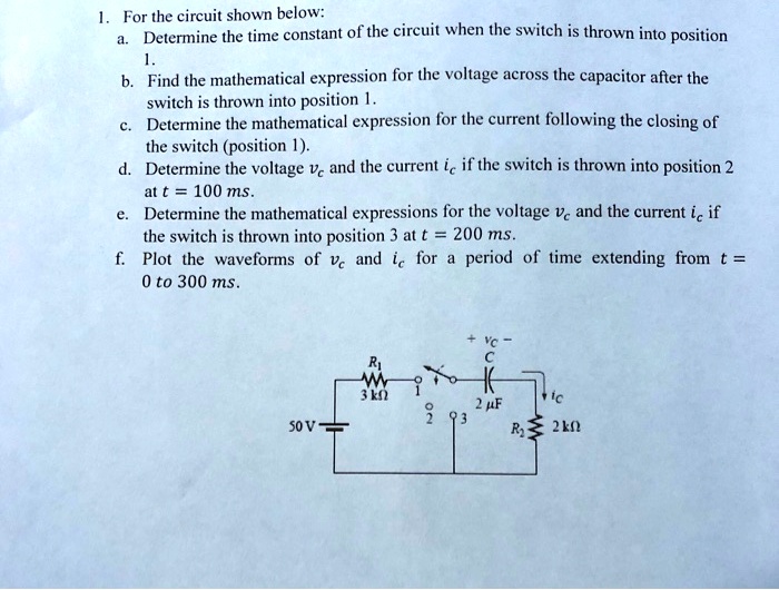 SOLVED: For the circuit shown below, when the switch is thrown into position 1, determine the ...