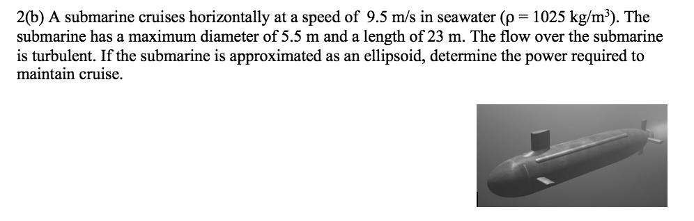 2(b) A submarine cruises horizontally at a speed of 9.5 m/s in seawater ...
