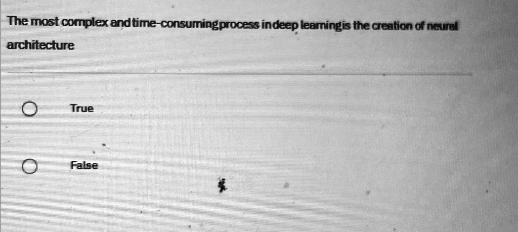 SOLVED: The most complex and time-consuming process in deep learning is ...