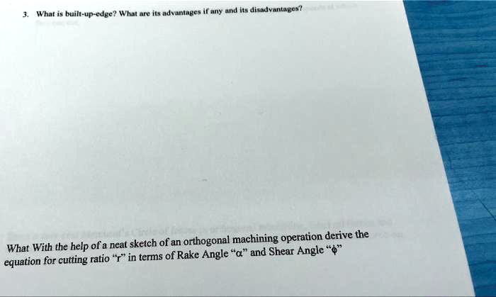 SOLVED: What is built-up edge? What are its advantages, if any, and its ...