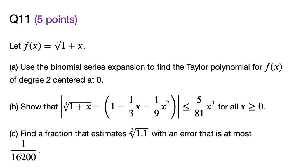 SOLVED: Q11 (5 points) Let f(x) = VT+x (a) Use the binomial series expansion to find the Taylor ...