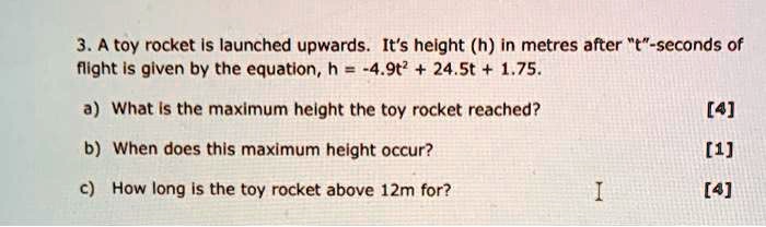 SOLVED: A toy rocket Is launched upwards. It's height (h) in metres ...