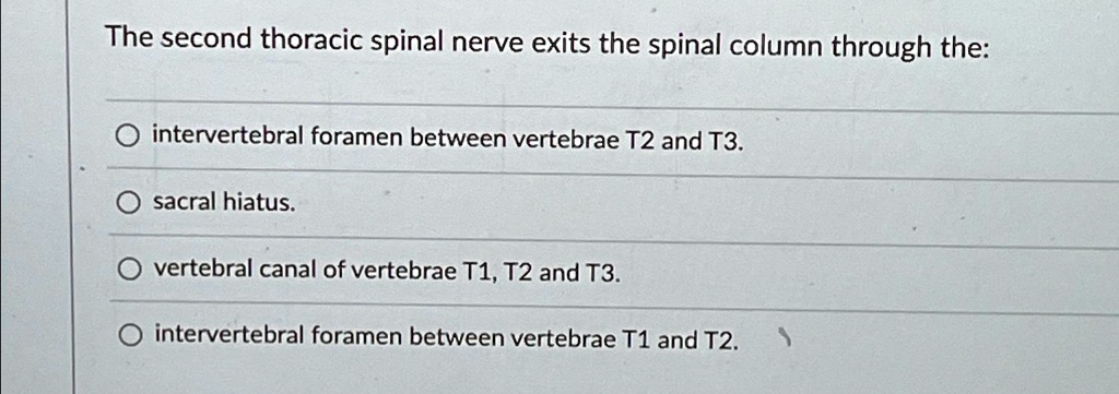 [GET ANSWER] The second thoracic spinal nerve exits the spinal column ...