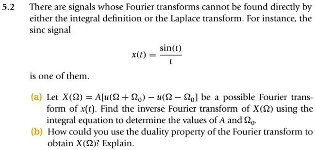 5.2 There are signals whose Fourier transforms cannot be found directly by either the integral ...