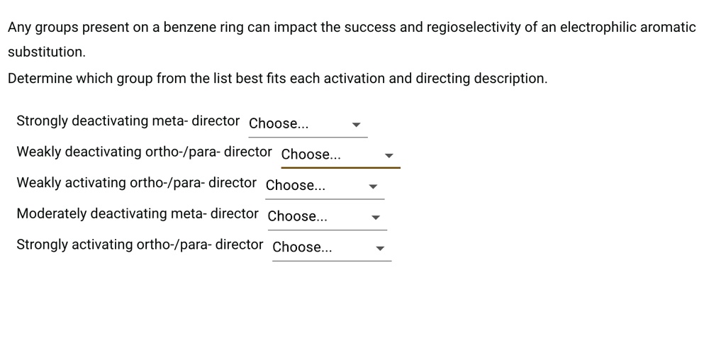 SOLVED: Any groups present on a benzene ring can impact the success and ...