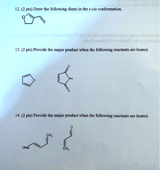 SOLVED:12. (2 pts) Draw the following diene in the s-cis conformation n ... SOLVED:12. (2 pts) Draw the following diene in the s-cis conformation n ...