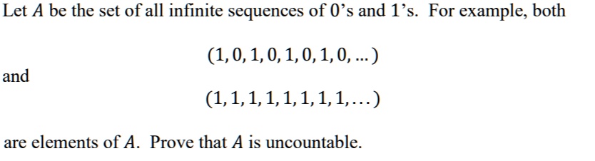 let a be the set of all infinite sequences of 0 s and 1 s for example ...