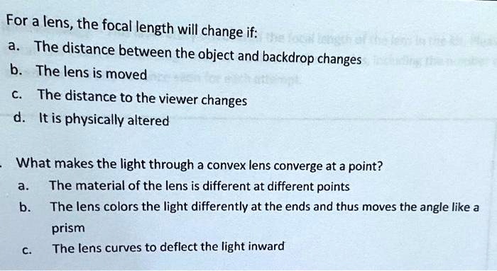 for a lens the focal length will change if the distance between the ...