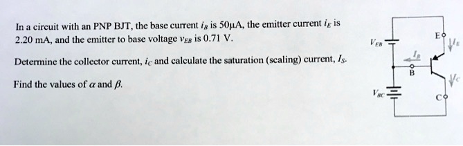 SOLVED: In a circuit with a PNP BJT, the base current i is 50 mA, the emitter current ie is 2.20 ...