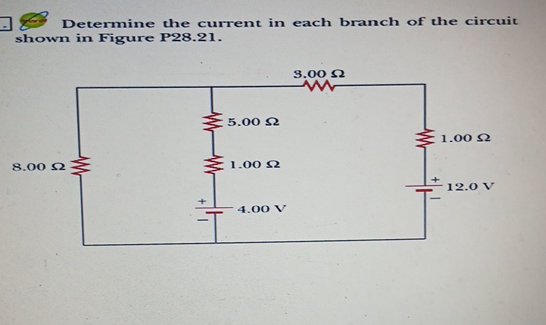 [GET ANSWER] Determine the current in each branch of the circuit shown in Figure P28.21.