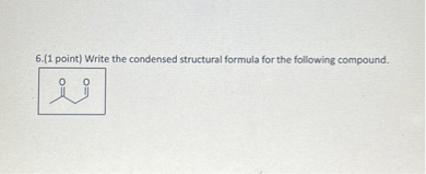 write the condensed structural formula for the following compound