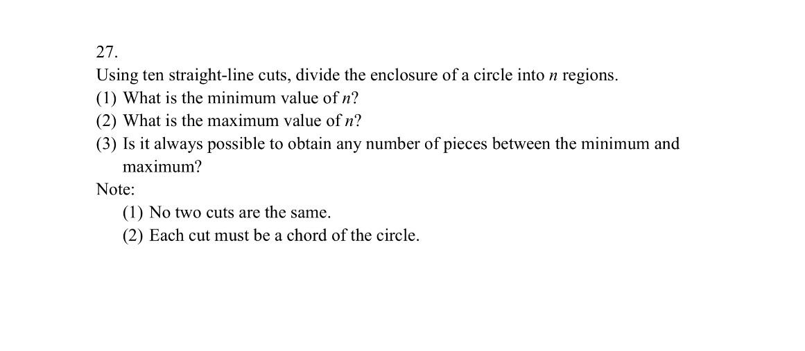 Solved 27 Using Ten Straight Line Cuts Divide The Enclosure Of A Circle Into N Regions 1 0666