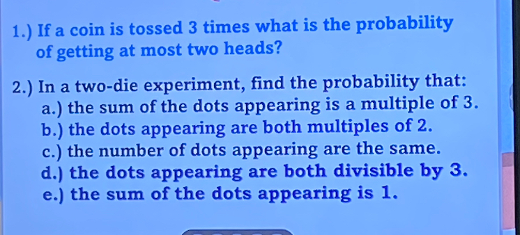 SOLVED: 1.) If a coin is tossed 3 times what is the probability of getting at most two heads? 2 ...
