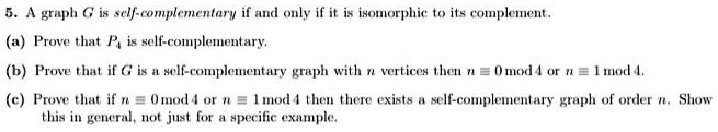5 A Graph G Is Self Complementary If And Only If It Is Isomorphic To Its Complement A Prove