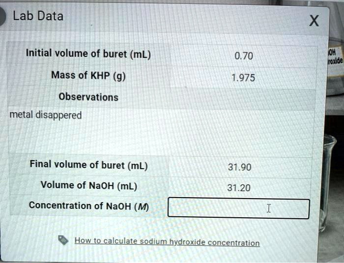 SOLVED: Lab Data Initial volume of buret (mL): 0.70 Mass of KHP (g): 1.975 Observations: metal ...