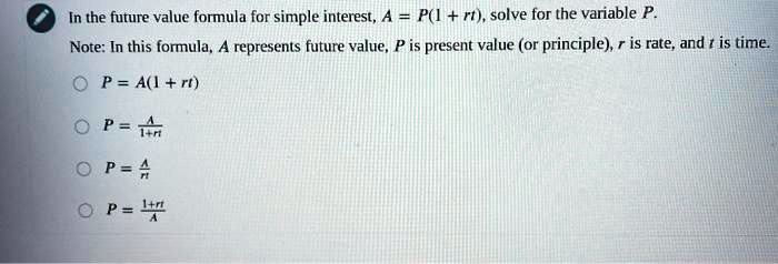 [GET ANSWER] in the future value formula for simple interest 4 pl rt solve for the variable p ...