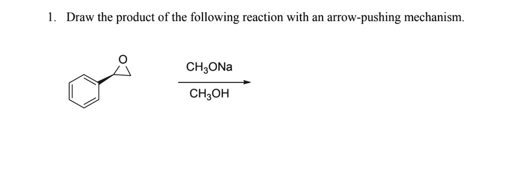 SOLVED: Draw the product of the following reaction with an arrow ...