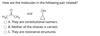 SOLVED: How are the molecules in the following pair related? OH and Cha A. They are ...