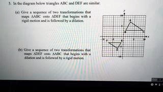 5. In the diagram below triangles ABC and DEF are similar. (a) Give a sequence of two ...