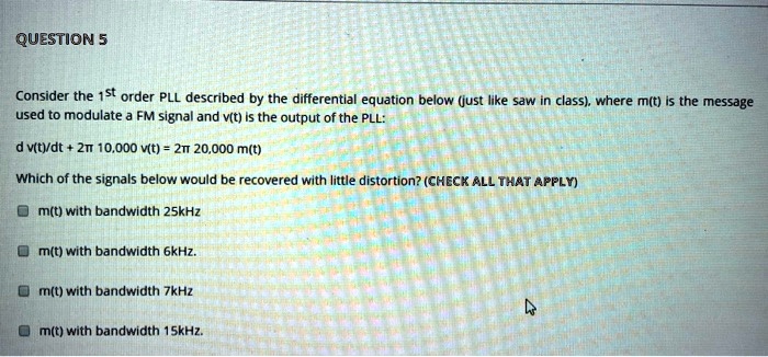SOLVED: QUESTION5 Consider the 1st order PLL described by the ...