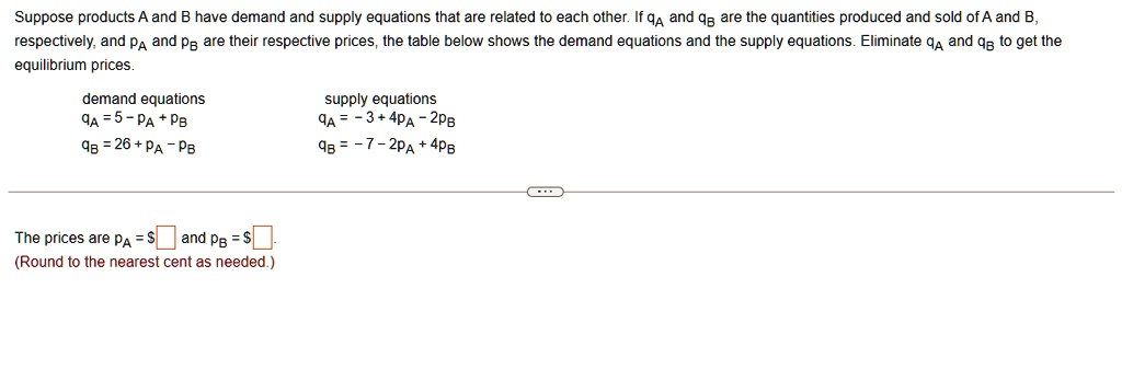 SOLVED: Suppose products A and B have demand and supply equations that are related to each other ...