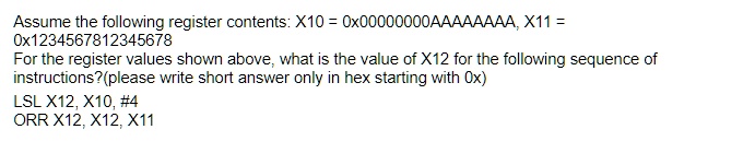 Assume the following register contents: X10 = 0x00000000AAAAAAAA, X11 = 01234567812345678. For ...